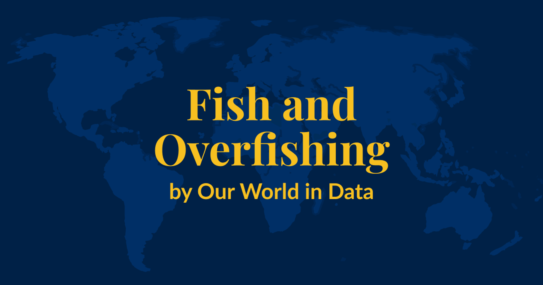 Fish and Overfishing - Our World in Data