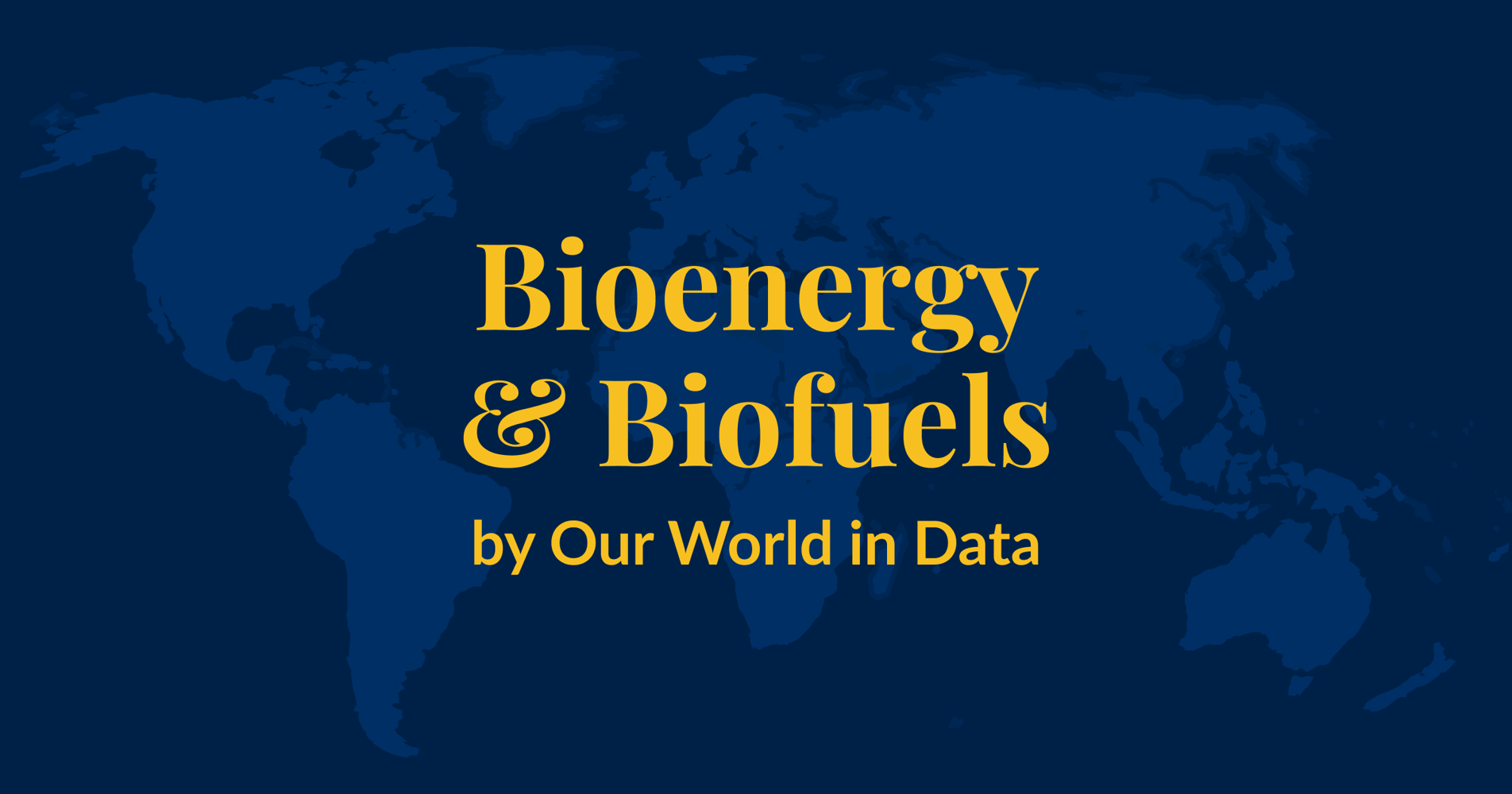 Bioenergy and Biofuels - Our World in Data