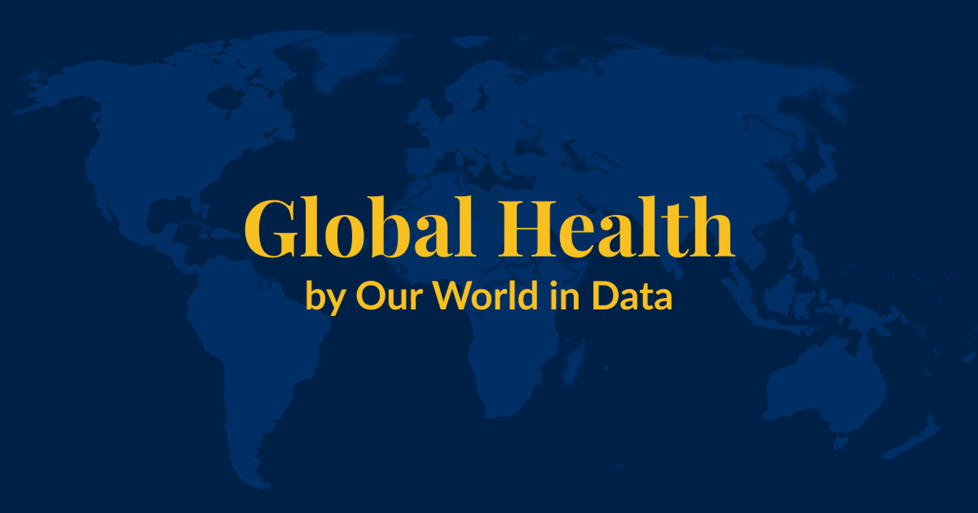 Global Health - Our World in Data